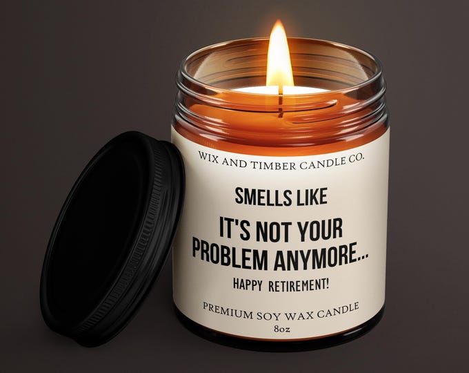 Retirement Candle | Smells Like It's Not Your Problem Anymore | Premium ...