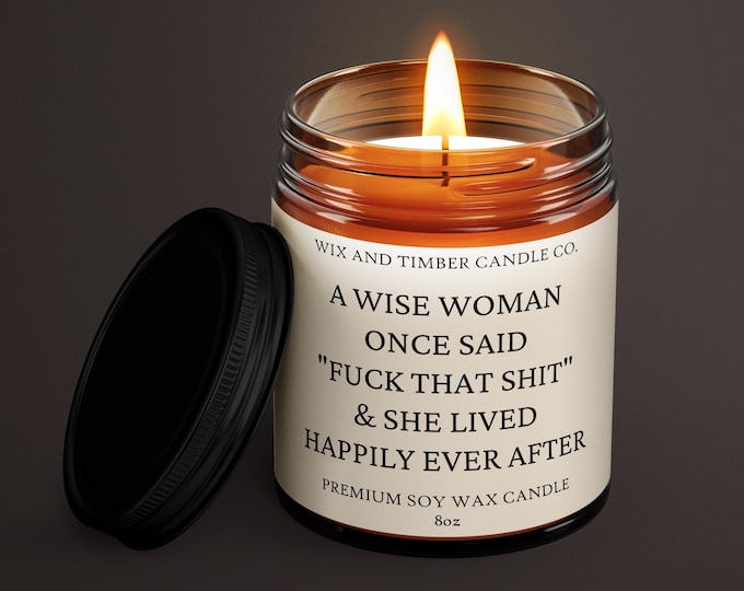A Wise Woman Once Said F*ck That Shit | Premium 8oz Soy Scented Candle | Gift Candle ...