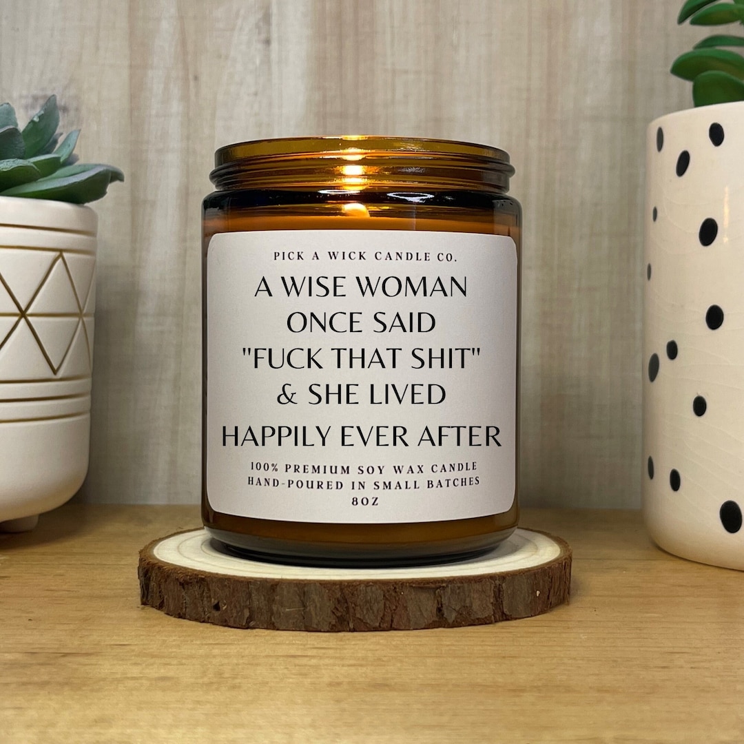 A Wise Woman Once Said Fck That Shit Premium 8oz Soy Scented Candle ...