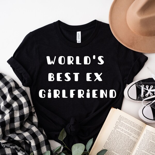 Worlds Best Ex Girlfriend Shirt Etsy 4590