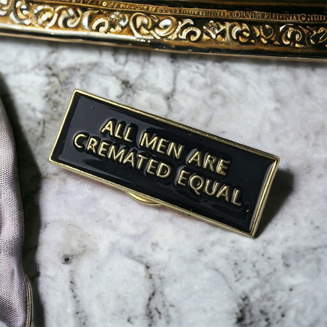 All Men Are Cremated Equally Enamel Pin, Humor Pins, Funny Enamel Pins ...
