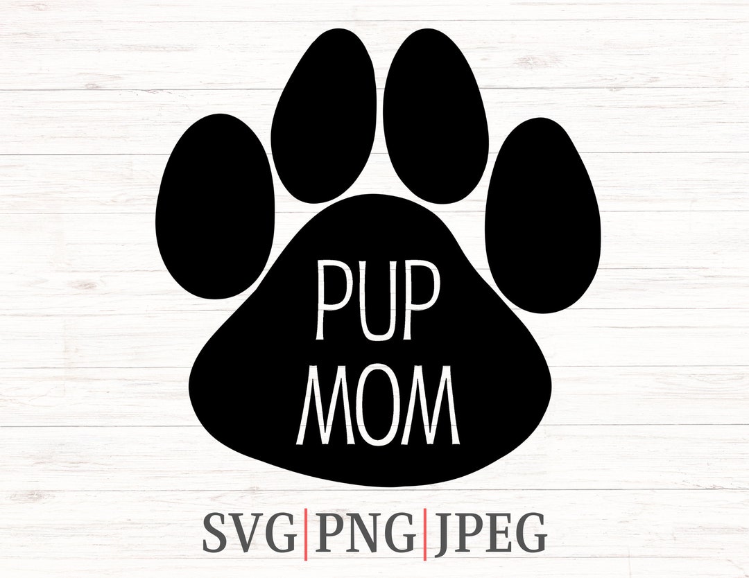 Pup Mom SVG, Dog Mom Svg, Puppy Mom Svg, Gift for Dog Mom, Svg for Dog ...