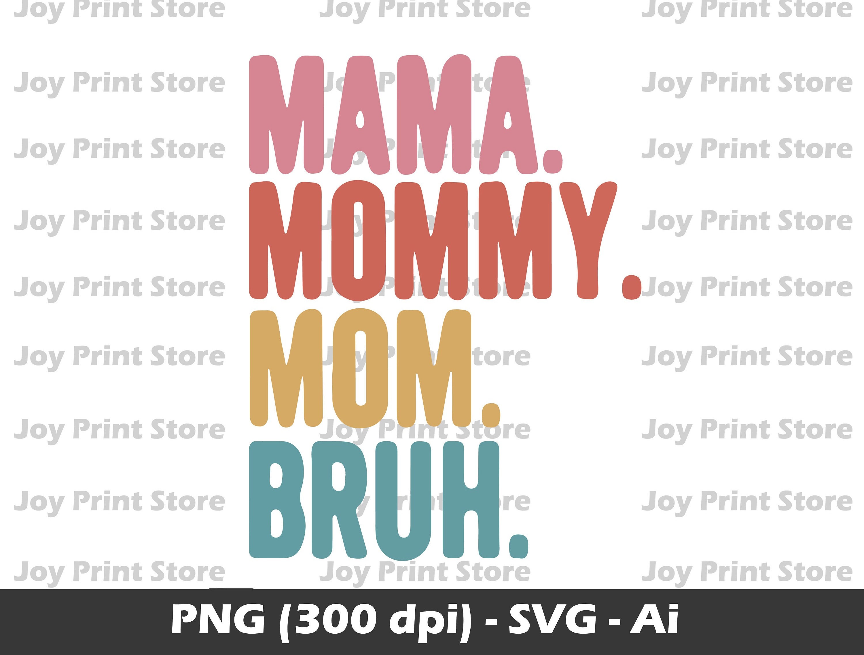 MAMA Mommy Mom Bruh PNG 300 Dpi SVG Adobe Illustrator ai Files Instant Download - Etsy