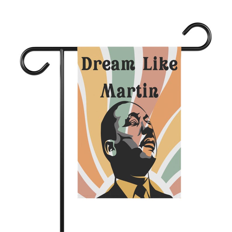 MLK Garden Banner - Dream Like Martin, Outdoor Decor, Home and Garden ...