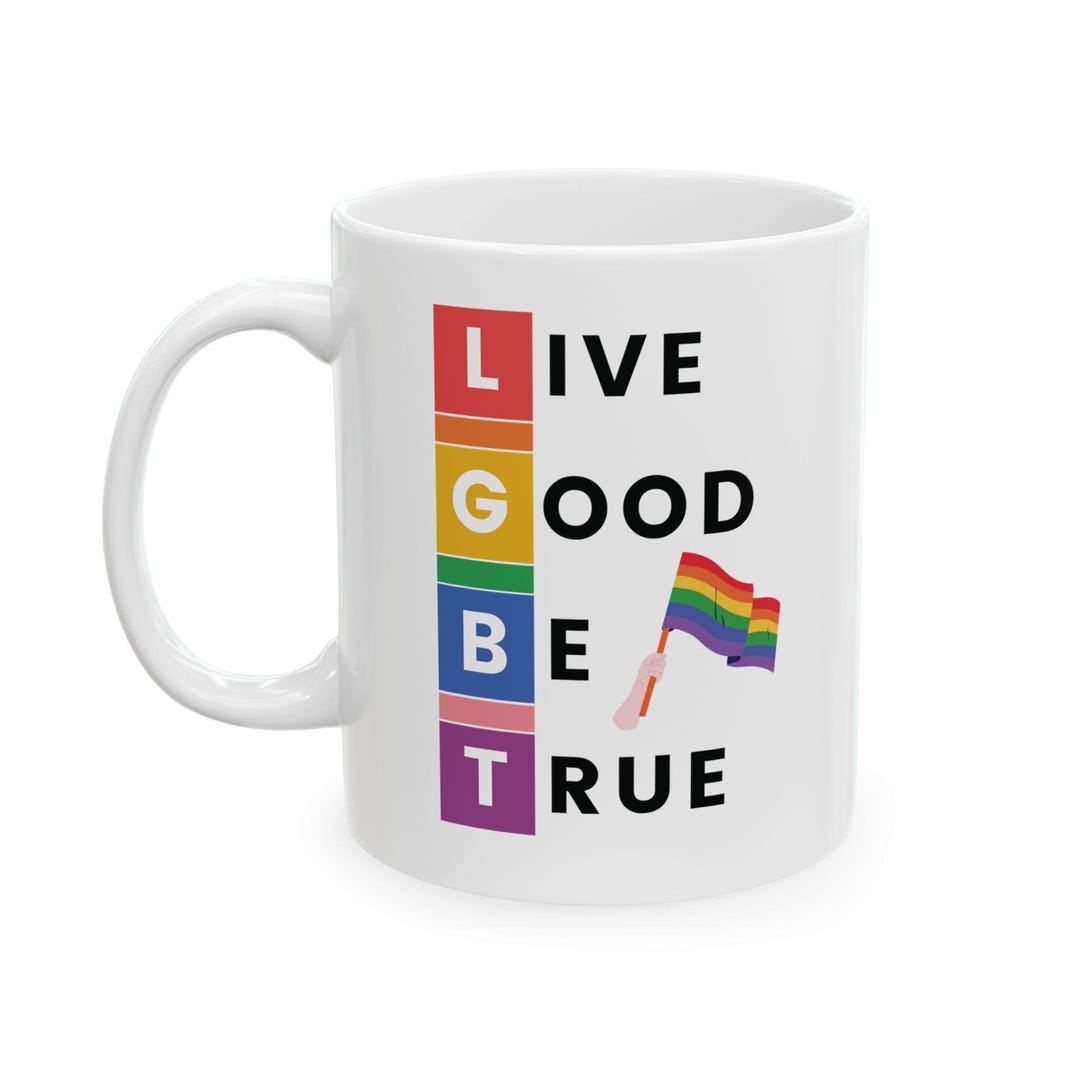 LGBT Live Good Be True Ceramic Mug, Colorful Pride Mug for Coffee ...