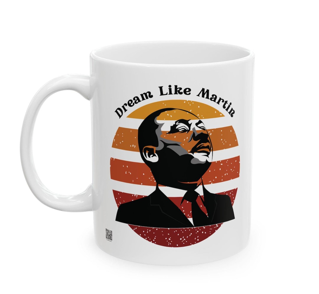 Martin Luther King Jr Ceramic Mug, MLK Day Tribute Coffee Cup Gift, I ...