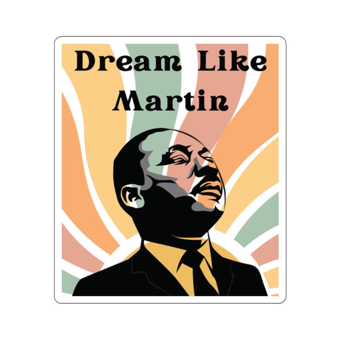 Dream Like Martin Luther King Jr. Kiss-cut Stickers, Motivational ...