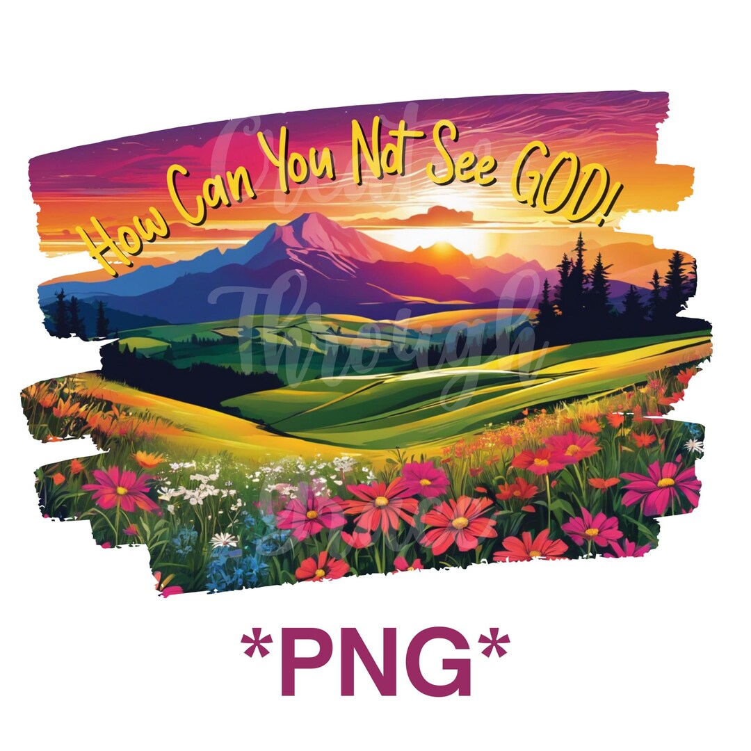How Can You Not See God Sublimation PNG, Instant Download, Christian ...