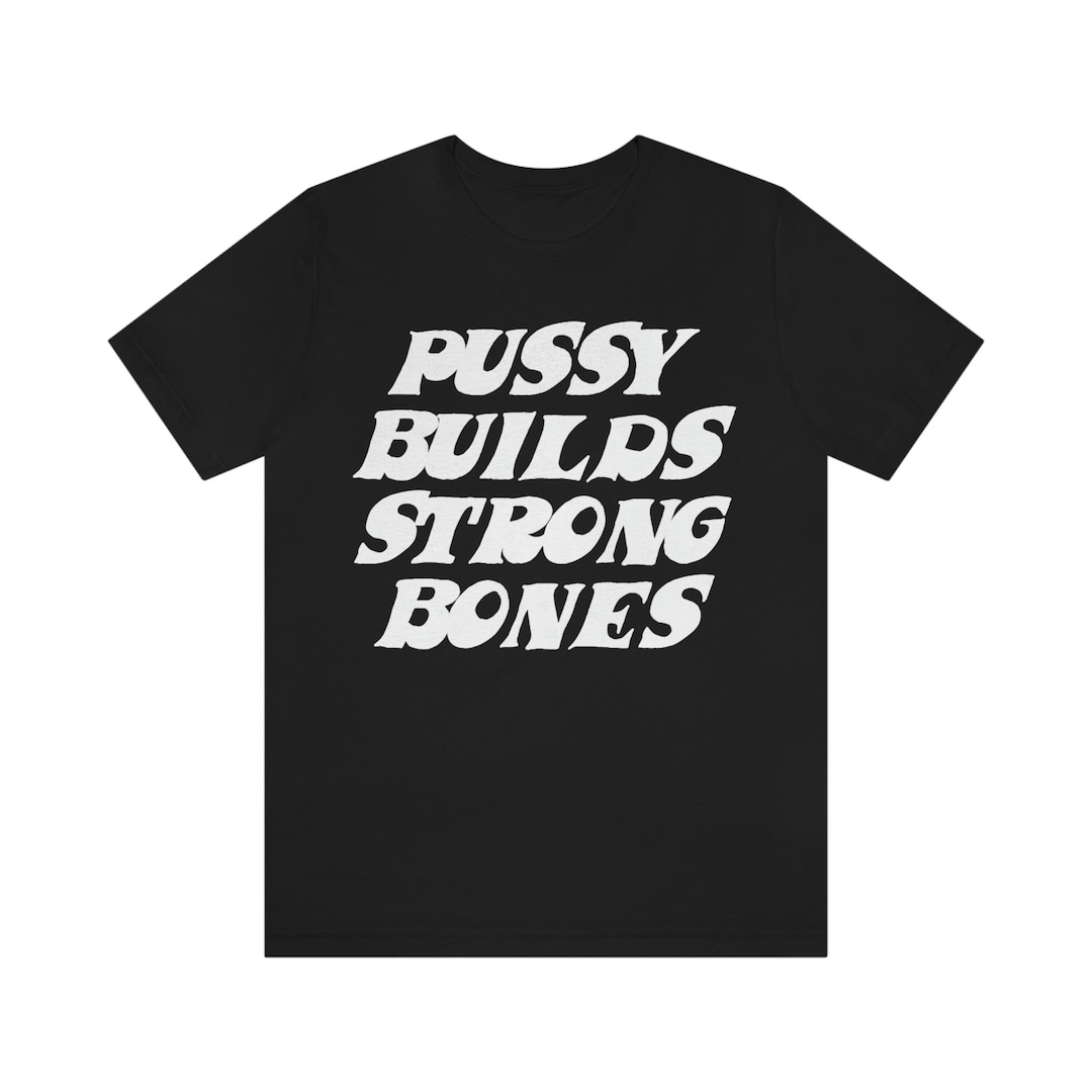 OG Pussy Builds Strong Bones T-shirt PBSB Graphic Tee - Etsy