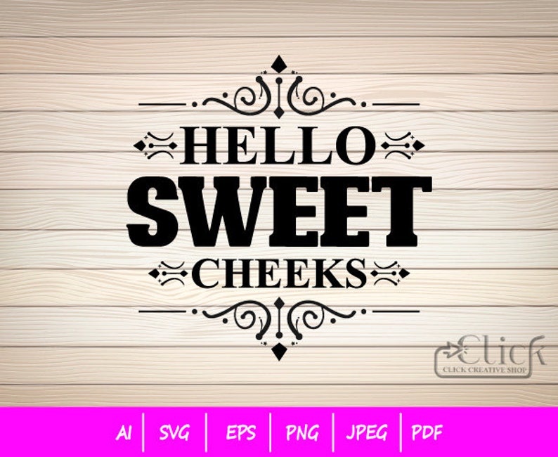 Hello Sweet Cheeks Svg, Bathroom Svg, Funny Bathroom Svg, Cute Sign Svg ...