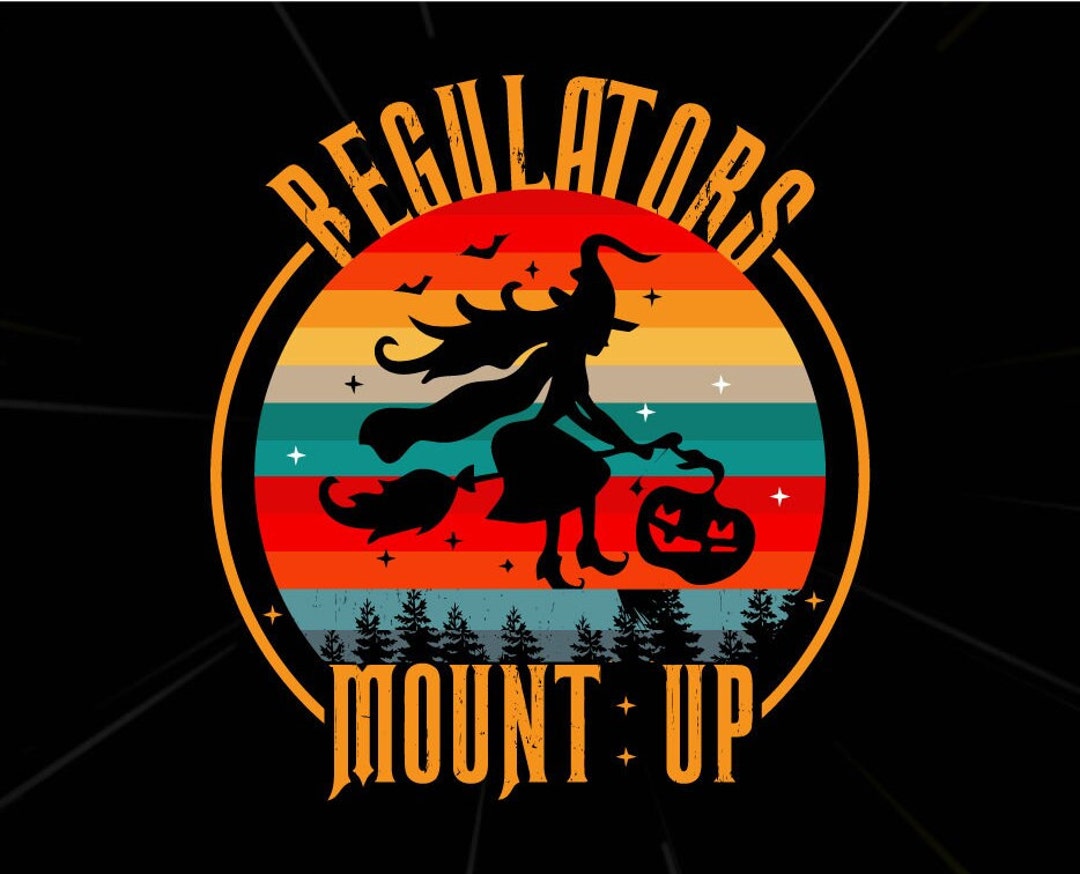 Regulators Mount up Svg Regulators Witch Svg Witch Svg Halloween Svg ...