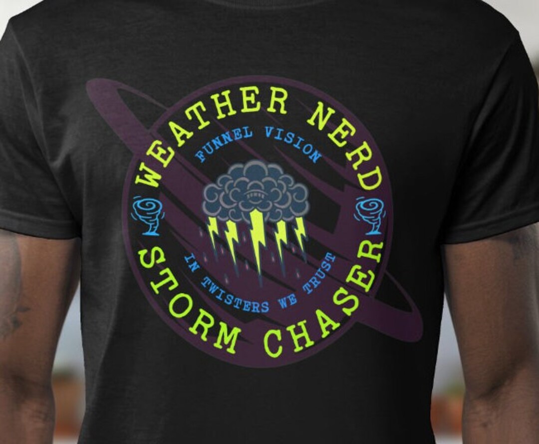 Weather Nerd Storm Chaser T Shirt, Meteorologist Shirt, Travel Tee ...