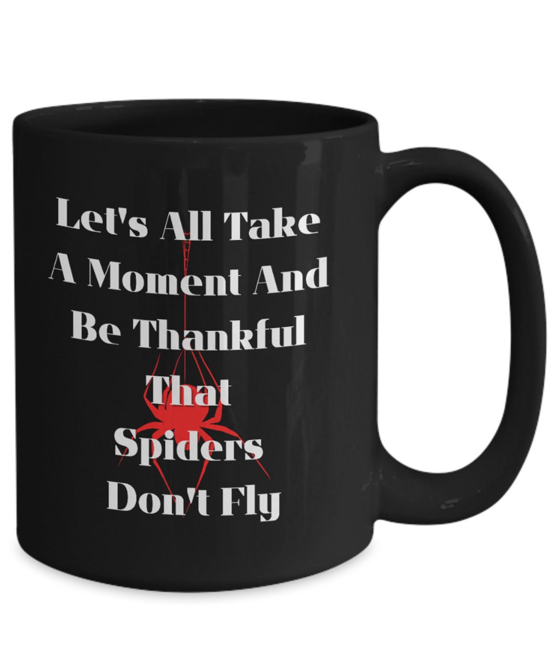 Black Spider Mug, Be Thankful Spiders Don't Fly Mug, Arachnophobia ...