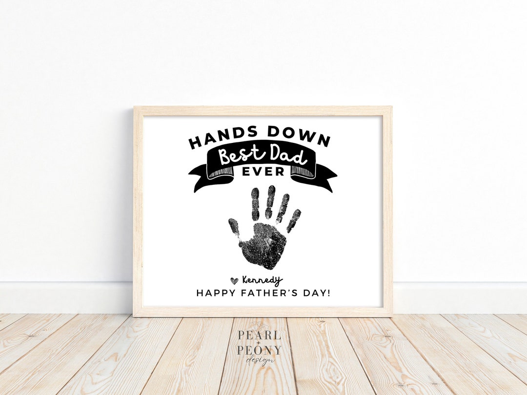 Best Dad Ever Hands Down Sign Template | Fathers Day Handprint Art ...
