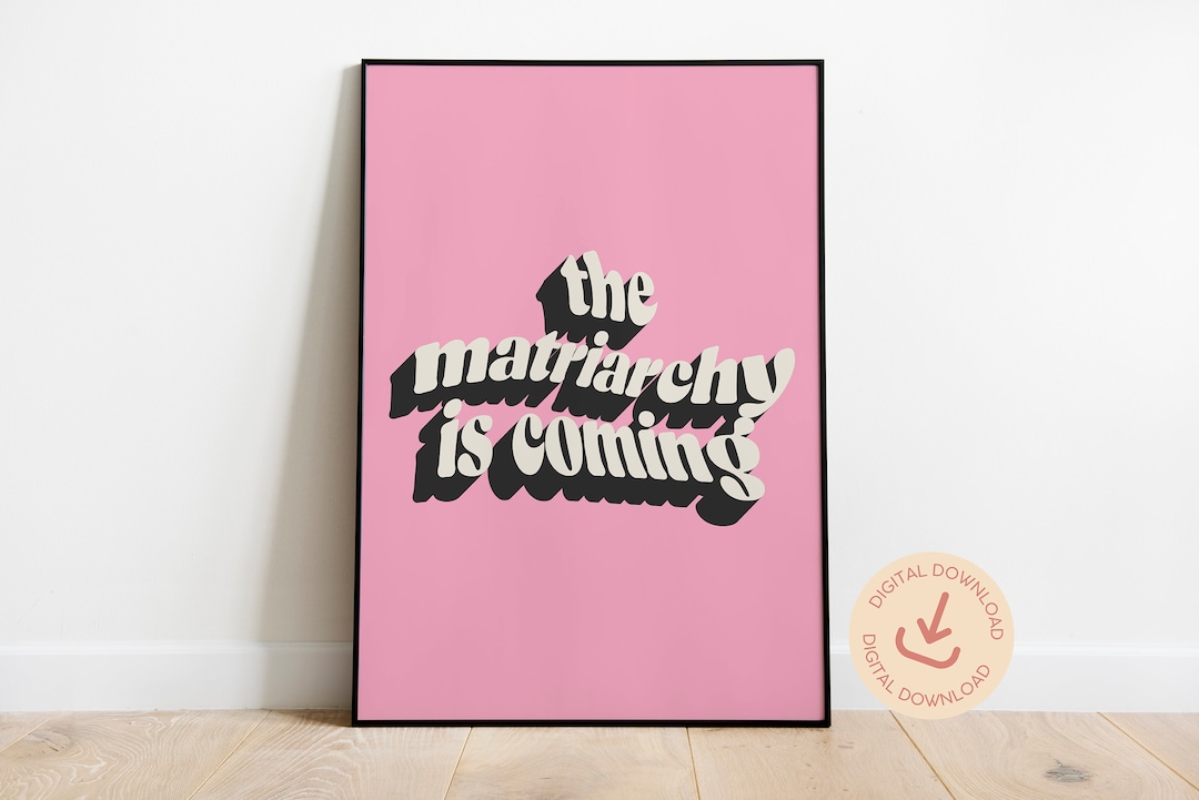 The Matriarchy is Coming Feminist Wall Art, Feminist Poster, Feminism ...