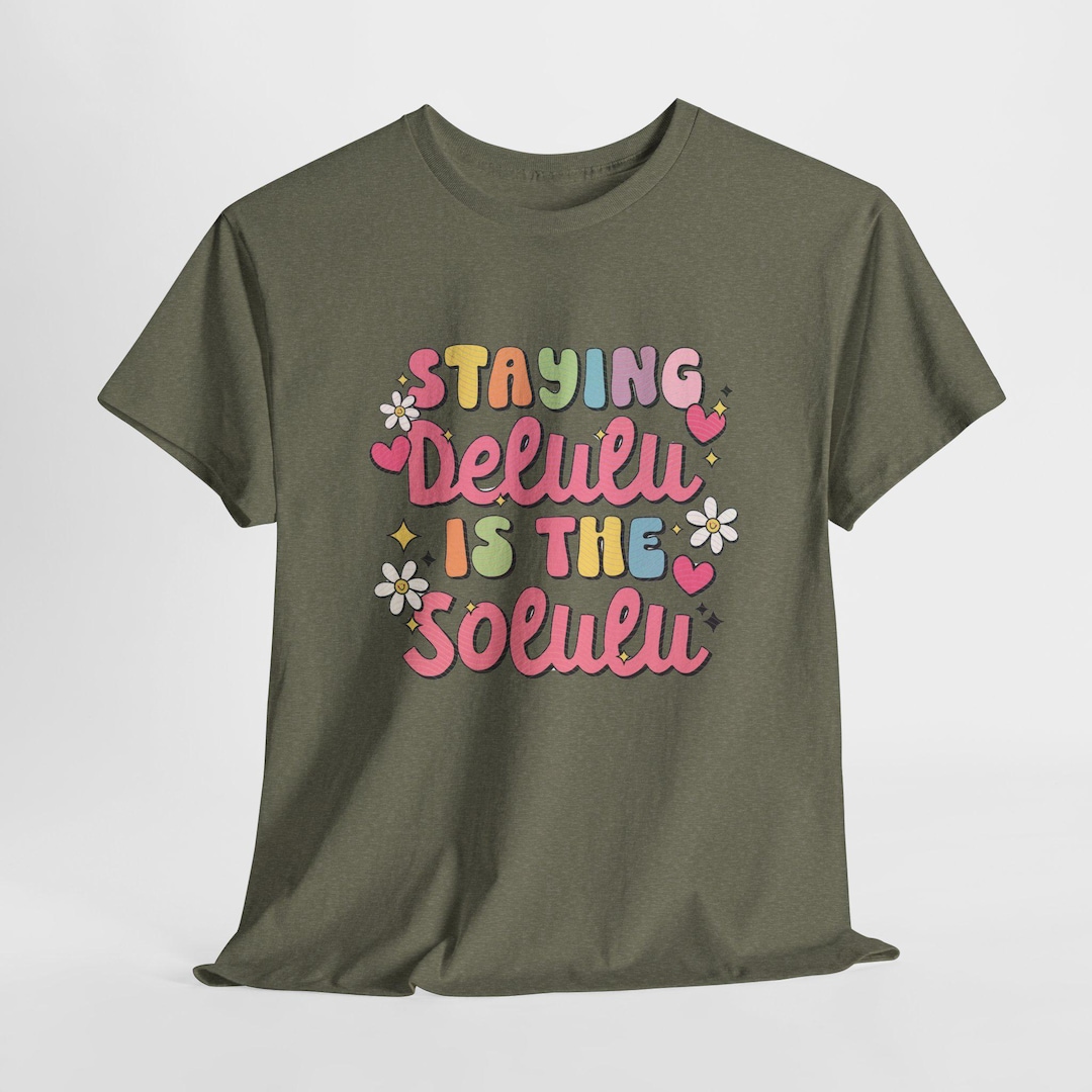 Staying Delulu is the Solulu Gen Z Graphic Shirt Funny Meme Shirt ...