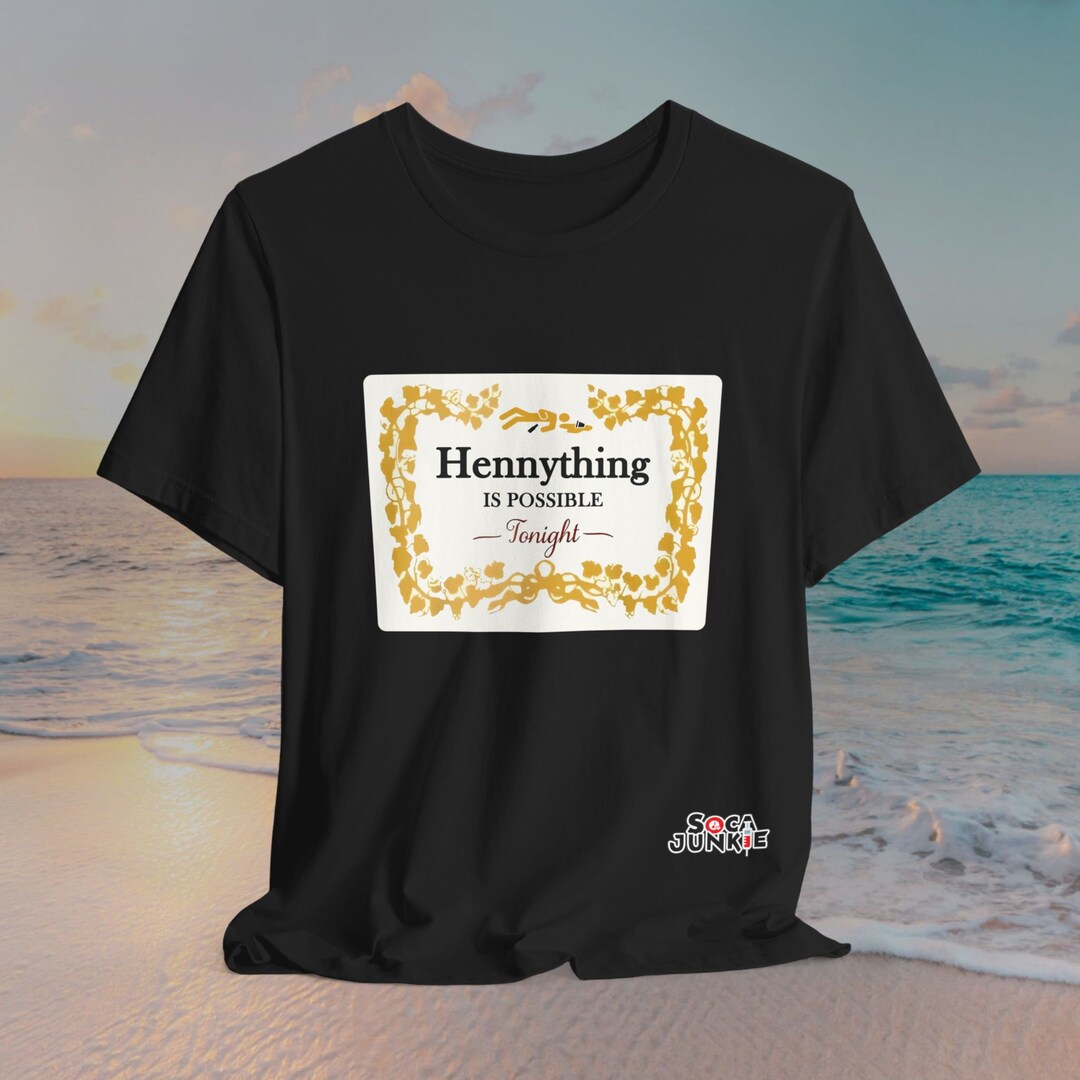 Hennything is Possible Shirt Hennessy Inspired Shirt Inspirational ...