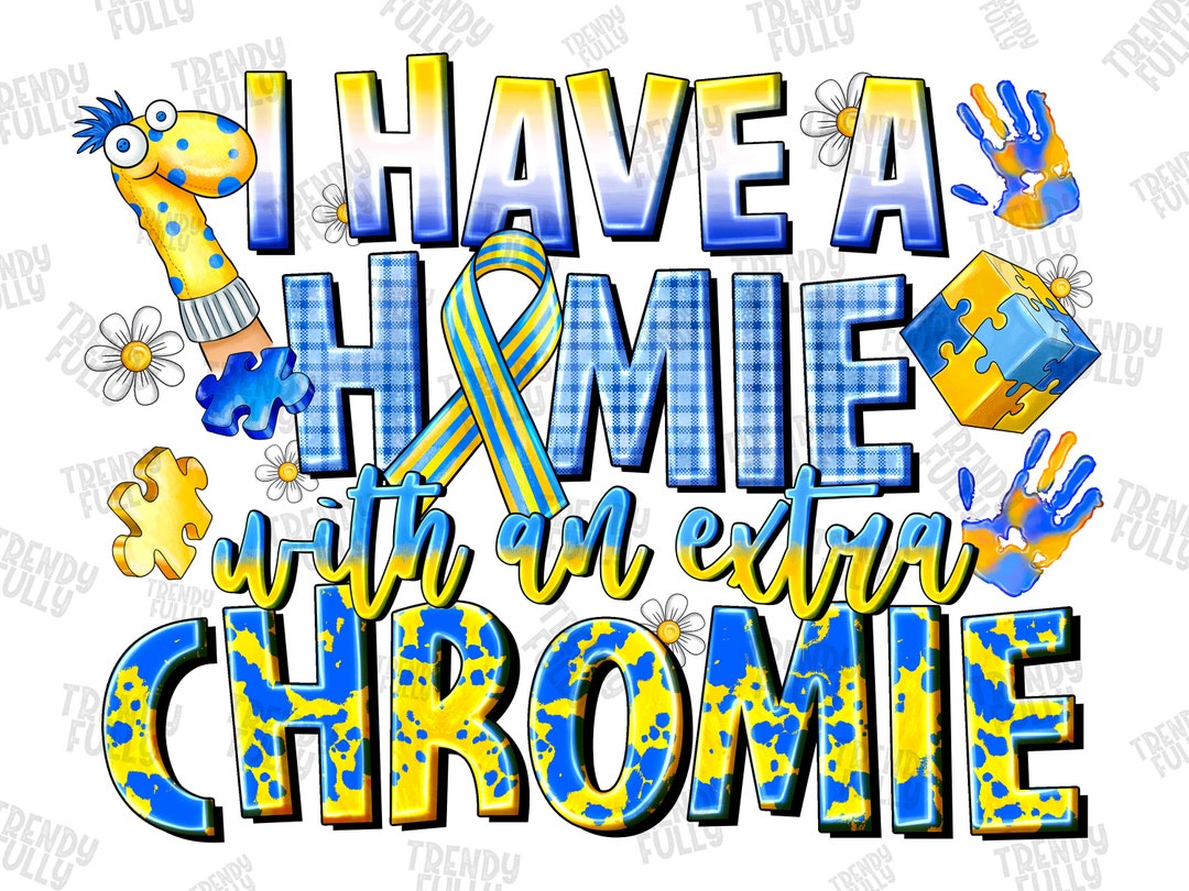 Homie With Extra Chromie Png,down Syndrome Awareness Png,down Syndrome ...