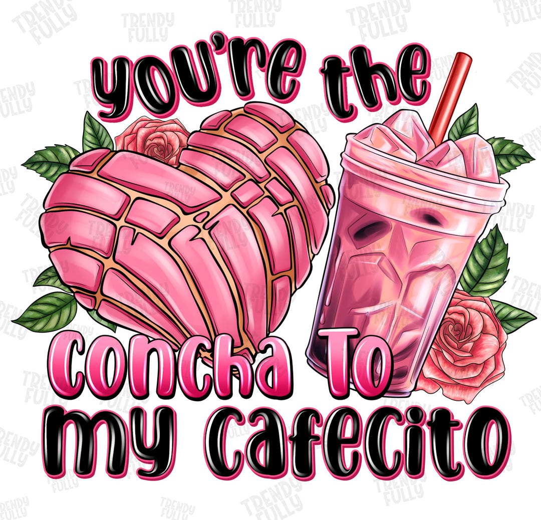 You're the Concha to My Cafecito Png Sublimation Design Download ...