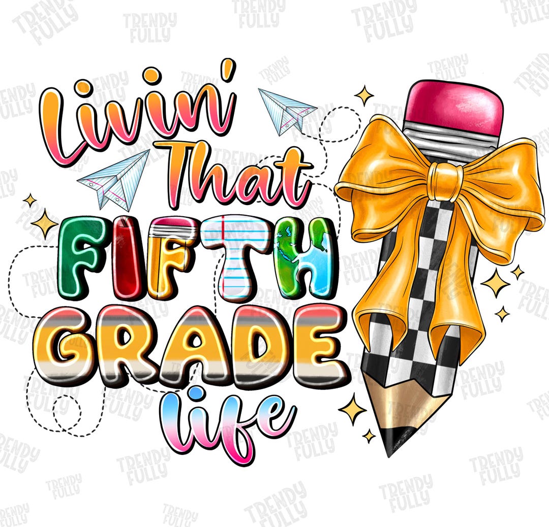 Livin That Fifth Grade Life Png, Sublimation Design, Fifth Grade Png ...