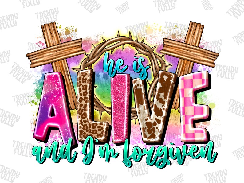 He is Alive and I'm Forgiven Png Sublimation Design Download, Easter ...
