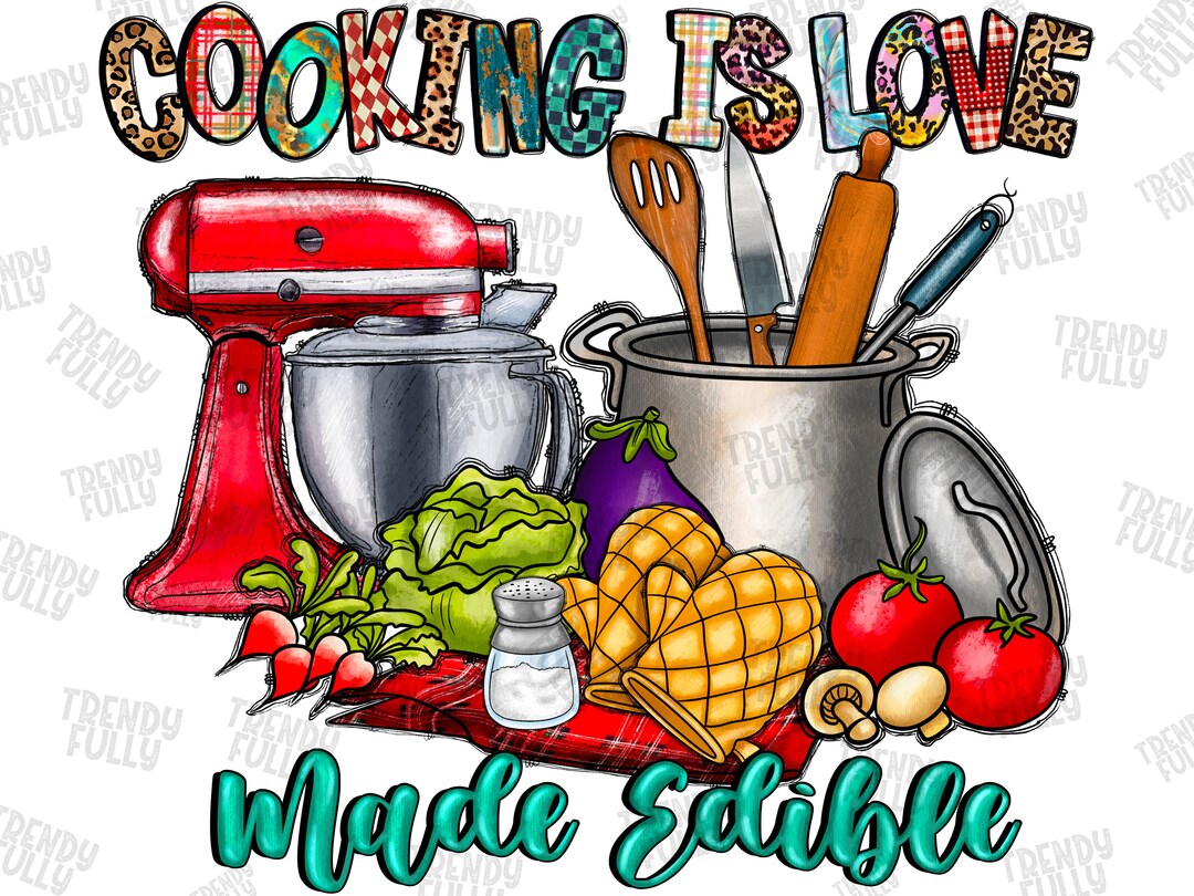 Cooking is Love Made Edible Png, Sublimation Design, Cooking Tools Png ...