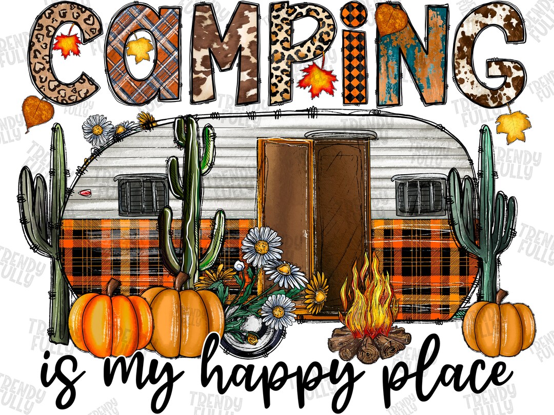 Camping is My Happy Place PNG, Autumn Camping PNG, Camper Sublimation ...