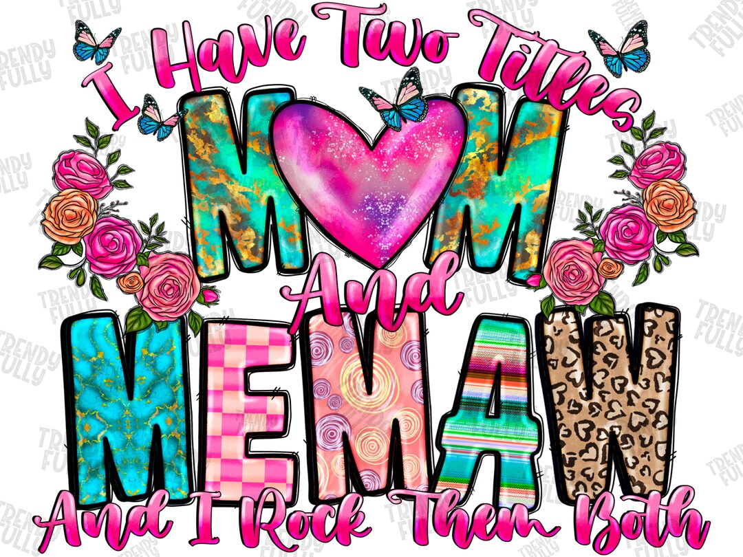 I Have Two Titles Mom and Memaw and I Rock Them Both Png, Mom and Memaw ...