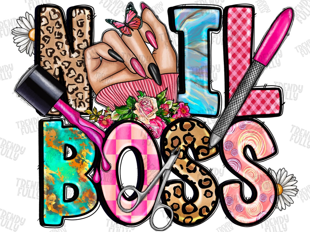 Nail Boss Png, Nail Technician, Nail Png, Sublimation Design, Nail ...