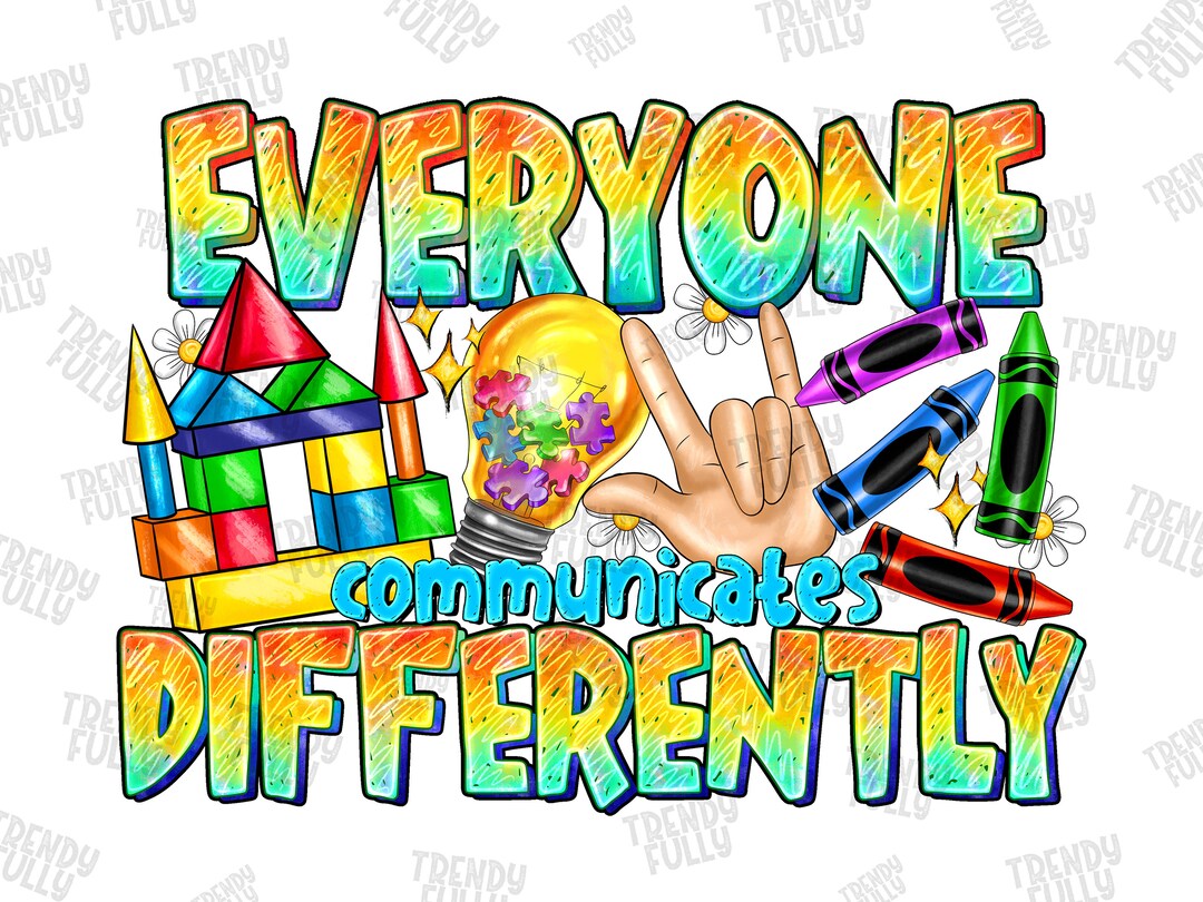 Everyone Communicates Differently Png, Sublimation Design Download ...