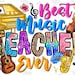 Best Music Teacher Ever Png, Sublimation Design, Teacher Life, Music ...