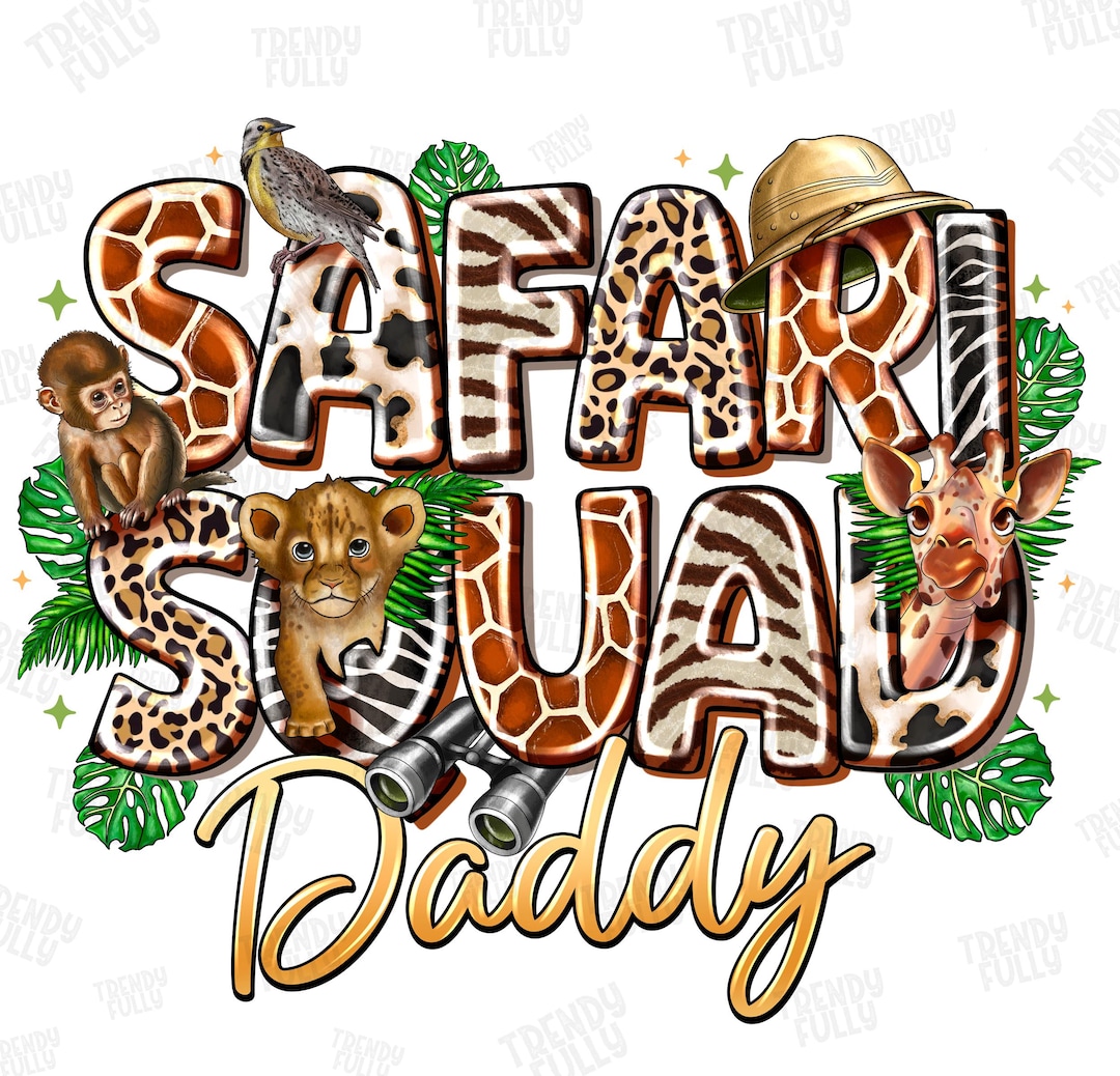 Safari Squad Daddy Png, Safari Trip Png, Safari Birthday Trip Png ...