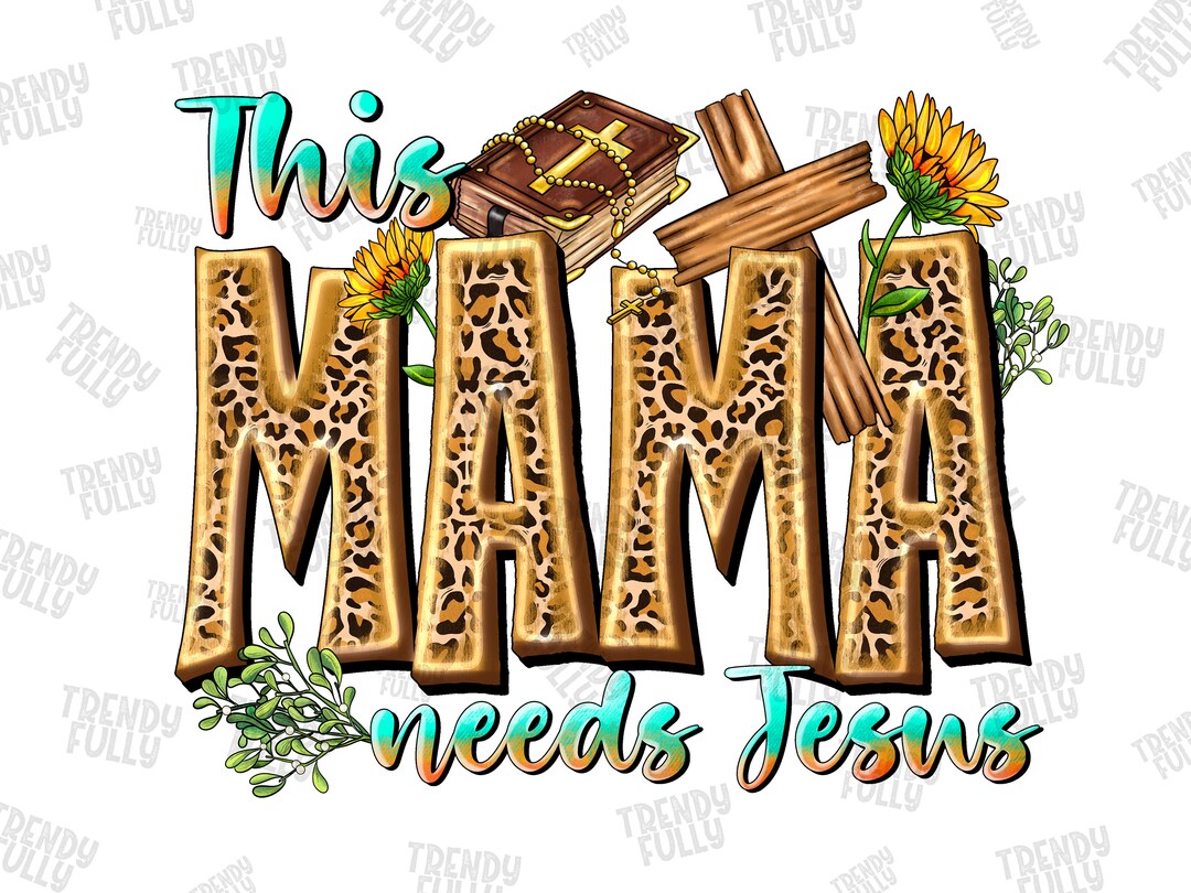 This Mama Needs Jesus Png, Sublimation Design, Western Mama Png, Mother ...