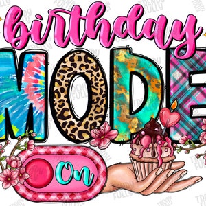 Birthday Mode on Png Sublimation Design, Birthday Png, Birthday Design ...