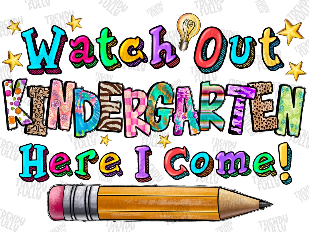Watch Out Kindergarten Grade Here I Come PNG File, Kindergarten ...