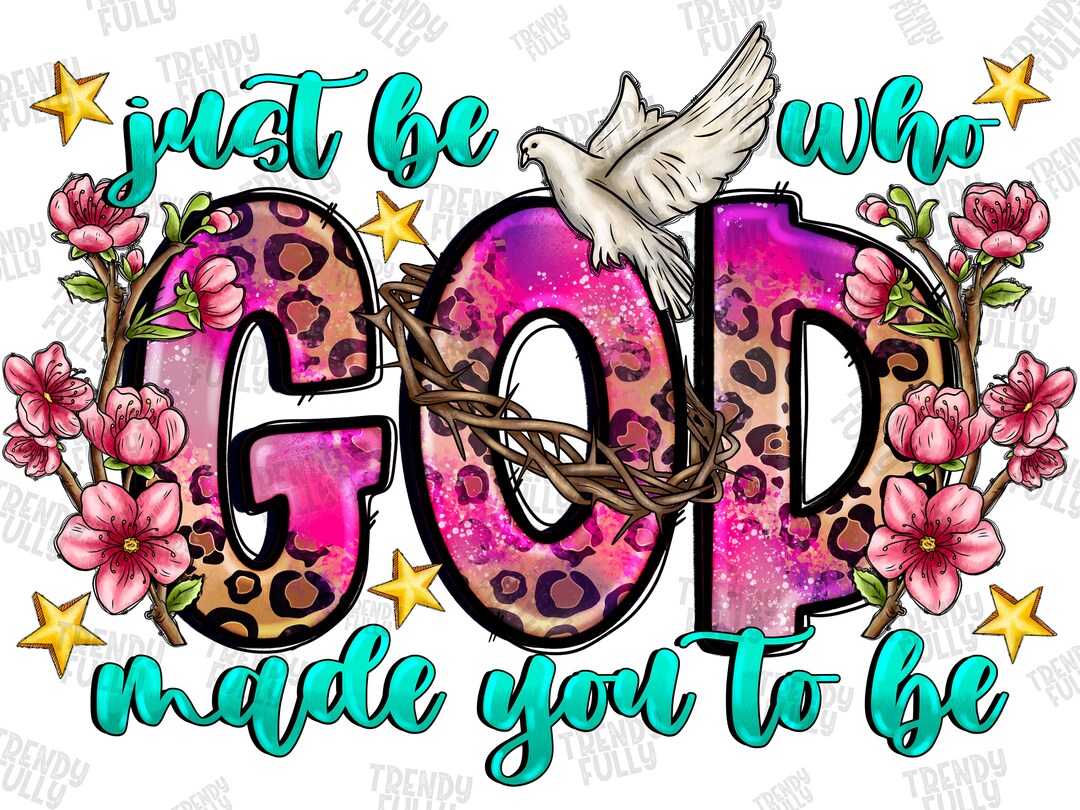 Christian PNG Just Be Who God Made You to Be God Png - Etsy