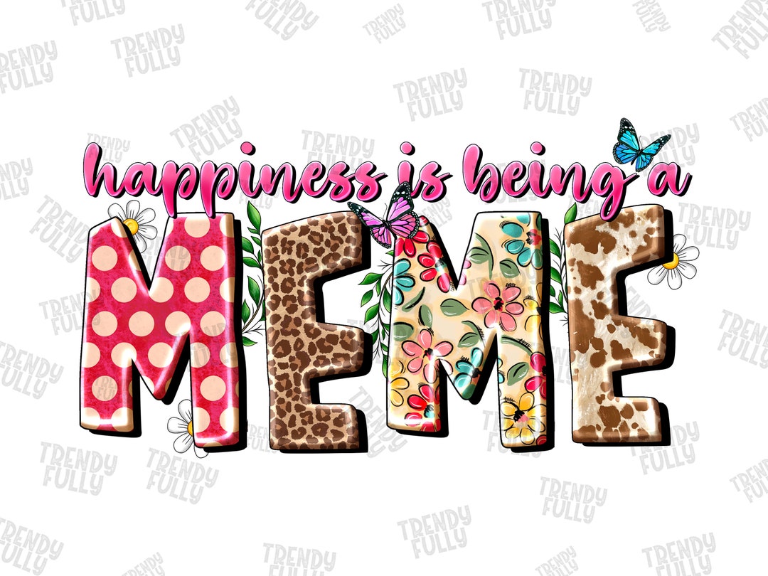 Happiness is Being a Meme Png, Mother's Day Png, Happiness, Western ...