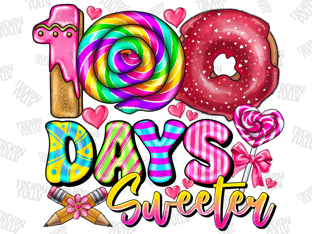 100 Day's Sweeter Png Sublimation Design Download, Sweeter Design ...