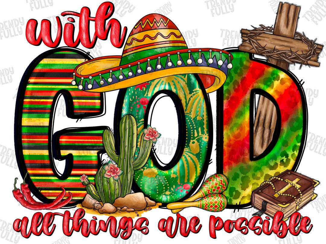 With God All Things Are Possible Mexico Png Sublimation Design Download ...