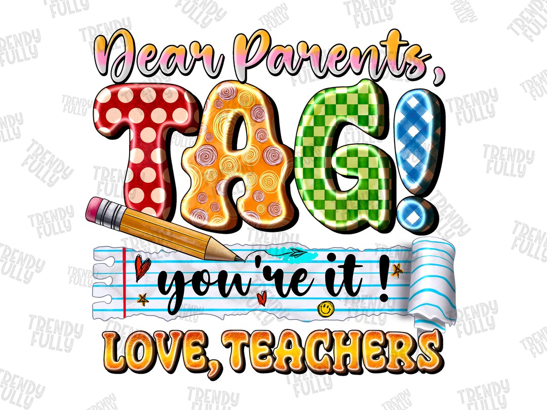 Dear Parents Tag You're It Png, Funny, Summer Vacation Png, Teacher ...