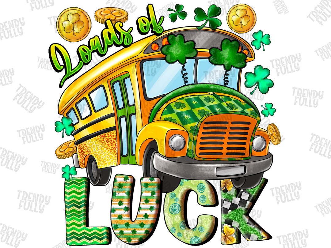 Loads of Luck School Bus Png Sublimation Design Download, St. Patrick's ...
