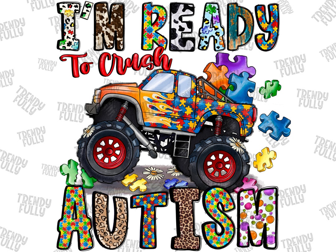I'am Ready to Crush Autism Png, Autism Monster Truck Png, Monster Truck ...