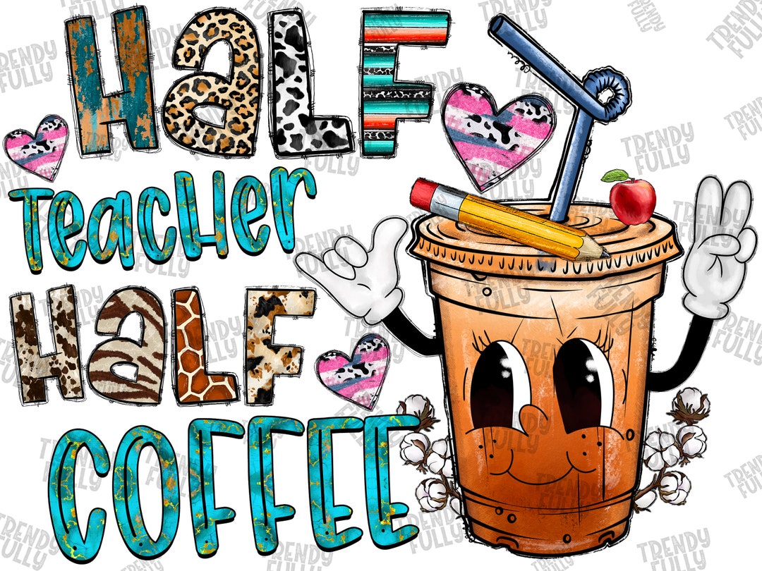 Half Teacher Half Coffee Png, Coffee Png, Teacher, Half Teacher, Half ...