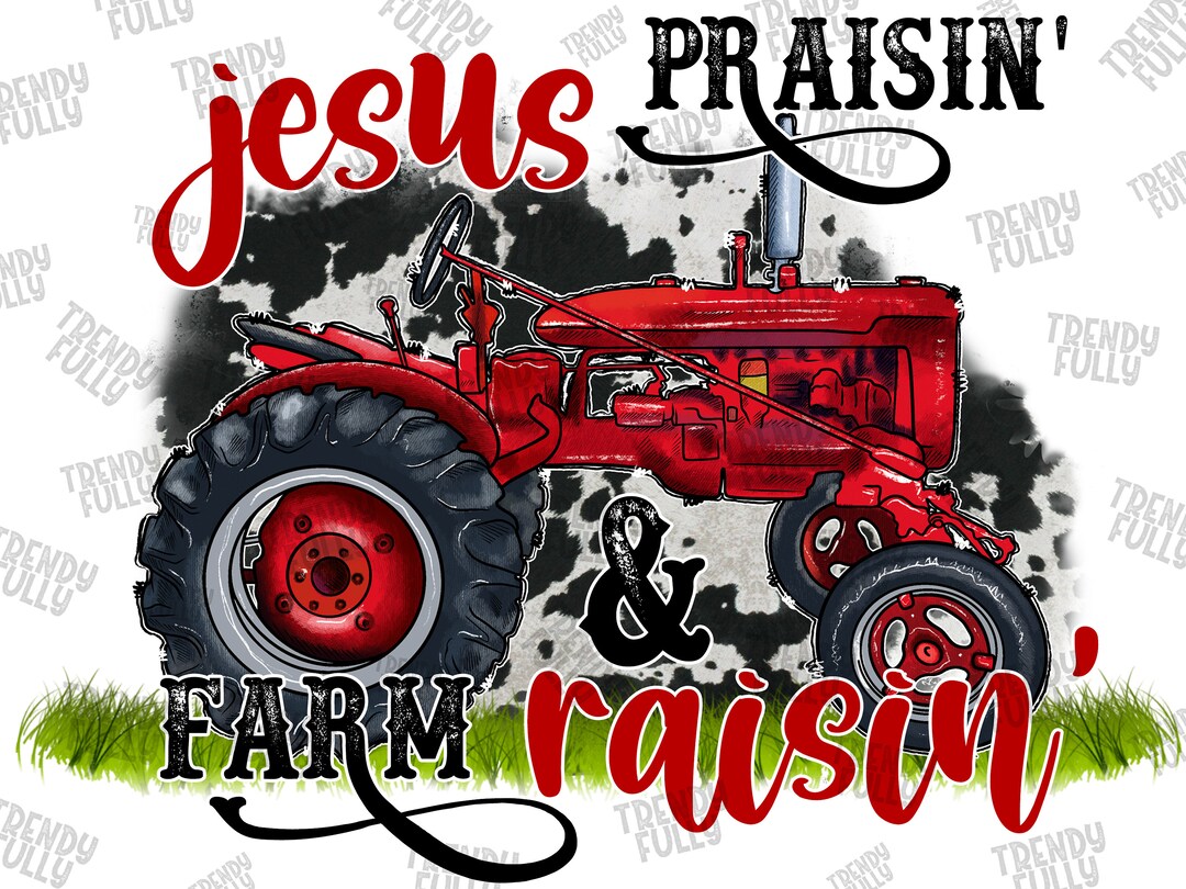 Jesus Praisin' and Farm Raisin' PNG File, Cowhide, Jesus Png, Farm ...