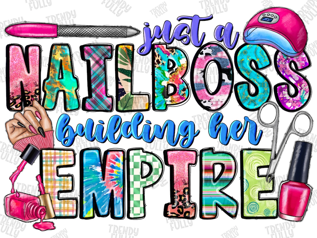 Just a Nail Boss Building Her Empire Png, Nail Hustler Png, Nail Boss ...