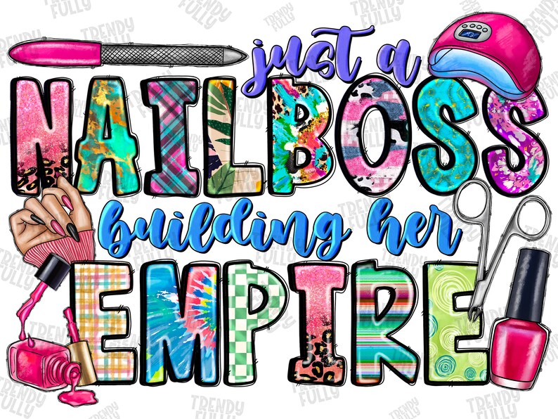 Just a Nail Boss Building Her Empire Png, Nail Hustler Png, Nail Boss ...