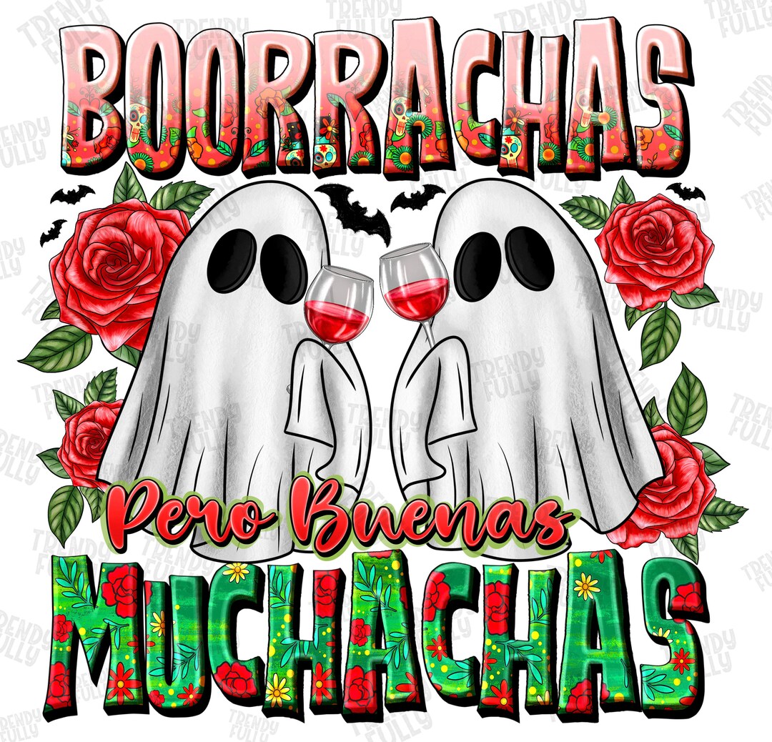 Funny Spanish Ghost Halloween Png, Borrachas Pero Buenas Muchachas Png ...