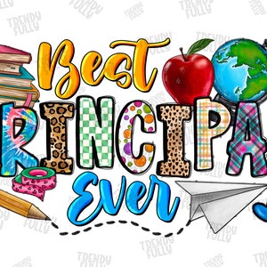 Best Principal Ever Png, Sublimation Design, Teacher Life, Principal ...