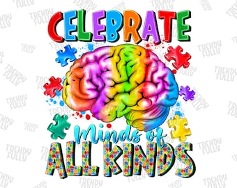 Celebrate Minds of All Kinds Png Sublimation Design, Autism Png ...