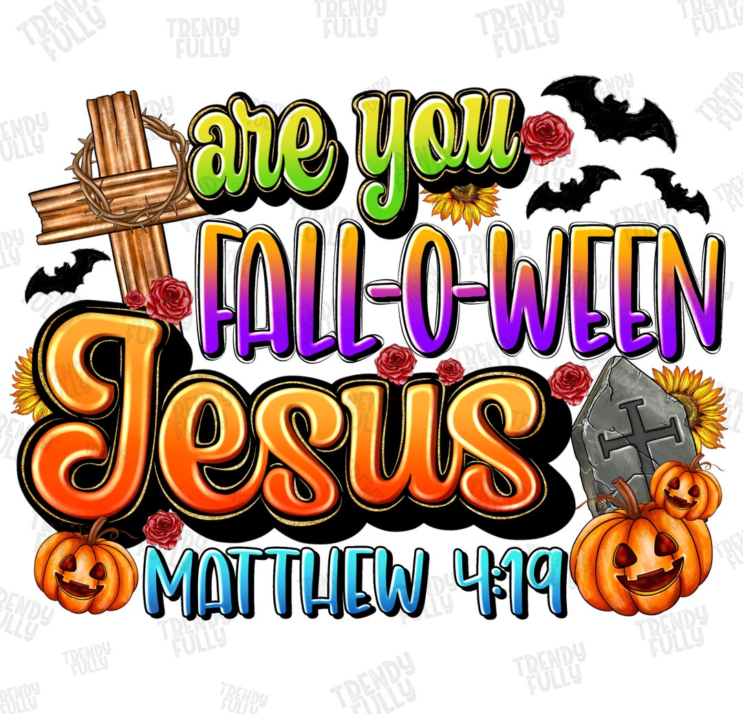 Are You Fall-o-ween Jesus PNG, Pumpkin,christian Halloween Png, Png ...